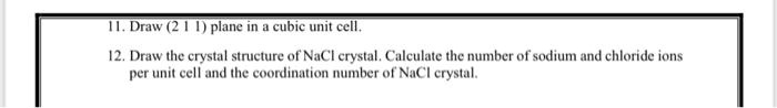 11. Draw (2 1 1) plane in a cubic unit cell. 12. Draw the crystal ...