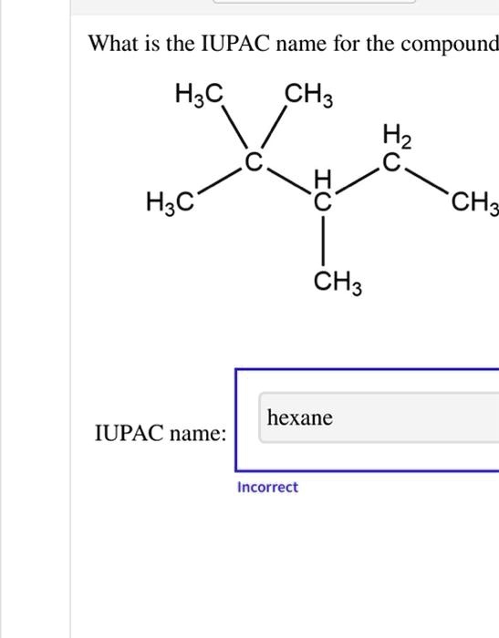 SOLVED: what is the IUPAC name for the compound? What is the IUPAC name for the compound H3C CH3 ...