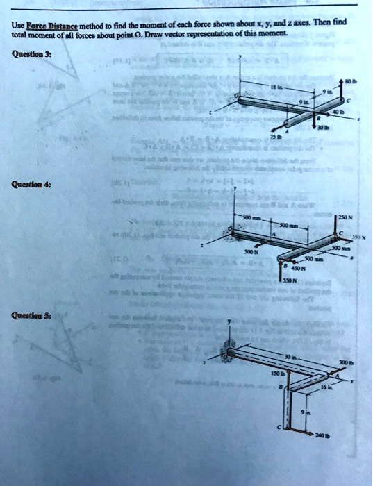 SOLVED: Question 4 Use Force Distance method to find the moment of each ...