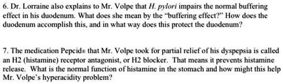 SOLVED: Dr. Lorraine also explains to Mr. Volpe that H. pylori impairs ...