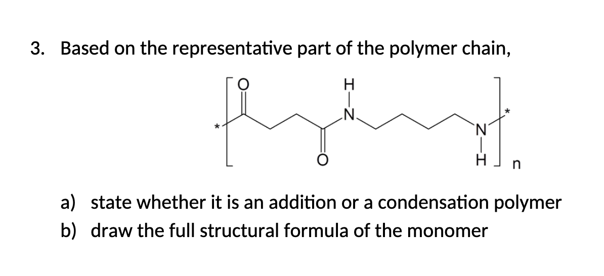 SOLVED: 3. Based on the representative part of the polymer chain, a ...