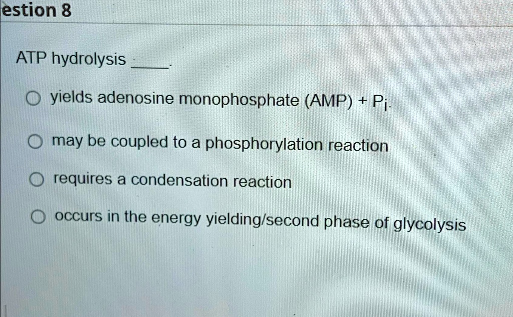 SOLVED: Question 8 ATP hydrolysis yields adenosine monophosphate (AMP ...