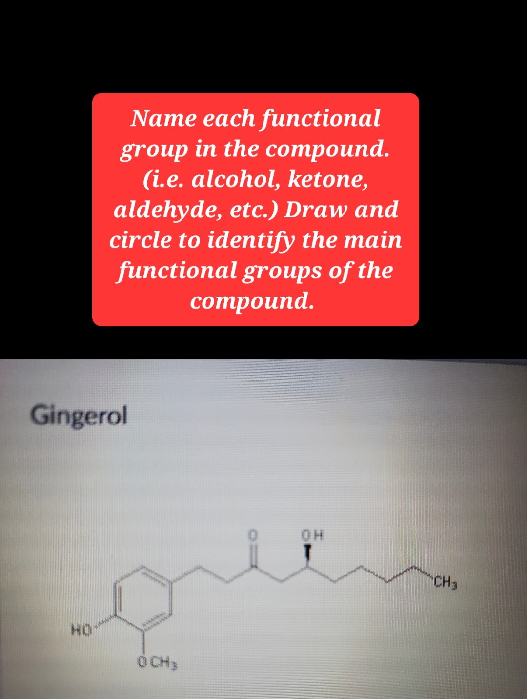 Name each functional group in the compound. (i.e. alcohol, ketone, aldehyde, etc.) Draw and ...