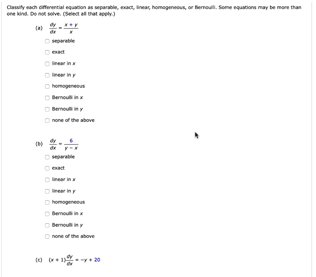 classify each differential equation as separable exact linear homogeneous or bernoulli some ...