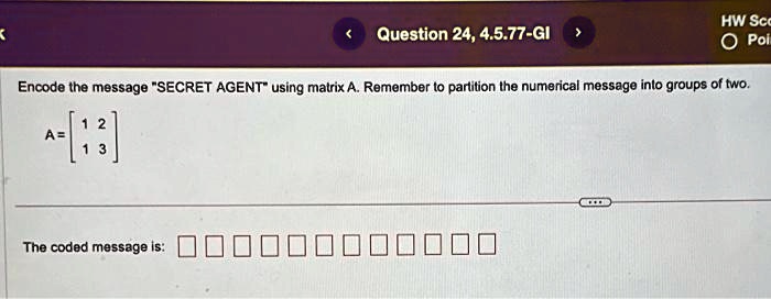 Solved Hw Sc O Poi Question 244577 Gi Encode The Message Secret Agent Using Matrix A