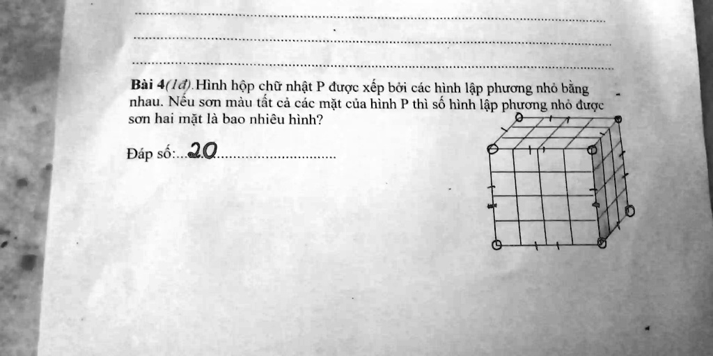 Bài 4(1?). Hình h?p ch? nh?t P ???c x?p b?i các hình l?p ph??ng nh? b?ng nhau. N?u s?n màu t?t c ...