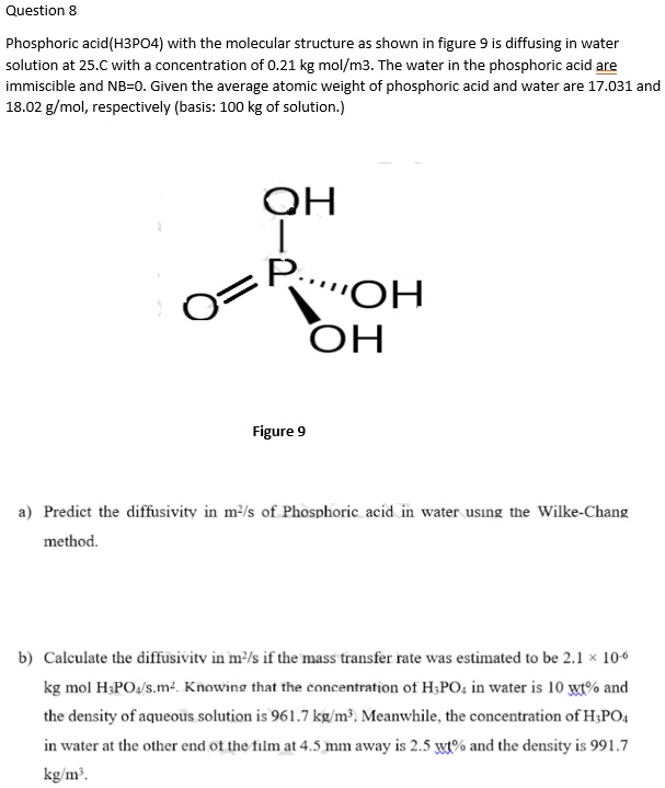Question 8 Phosphoric acid (H3PO4) with the molecular structure as shown in figure 9 is ...