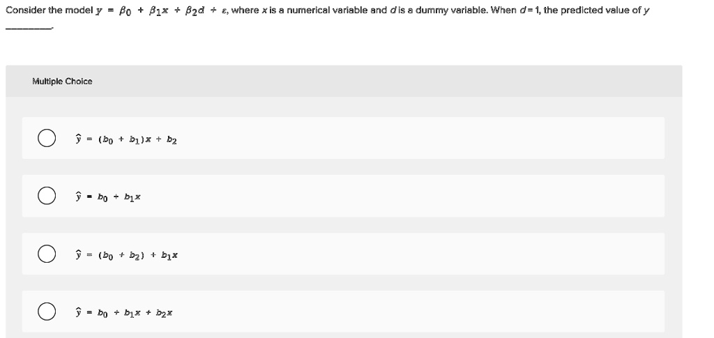 SOLVED: Consider the model y = Bo + B1x + B2d, where k is a numerical variable and d is a dummy ...