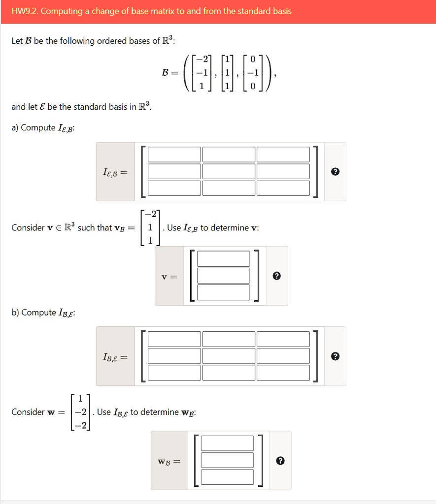 HW9.2. Computing change of base matrix to and from the standard basis ...