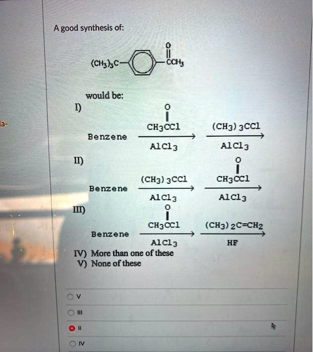 a good synthesis of chskc would be ch3ccl alcl3 ch3 3cc1 aicl3 benzene ...