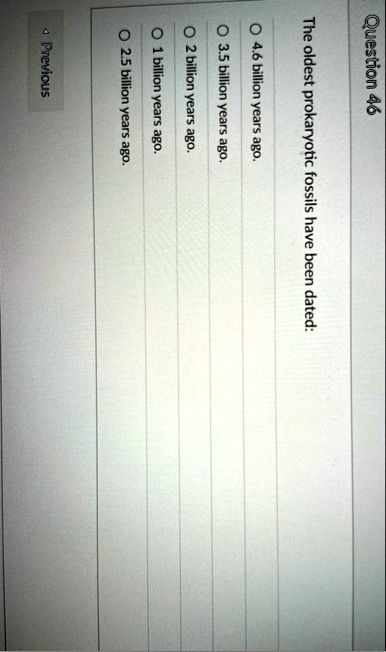 question 46 the oldest prokaryotic fossils have been dated o 46 billion ...