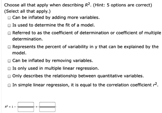 SOLVED: Choose all that apply when describing R2. (Hint: 5 options are correct) (Select all that ...