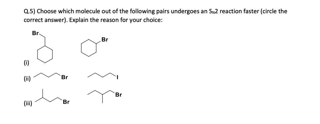 SOLVED: Q.5) Choose which molecule out of the following pairs undergoes ...