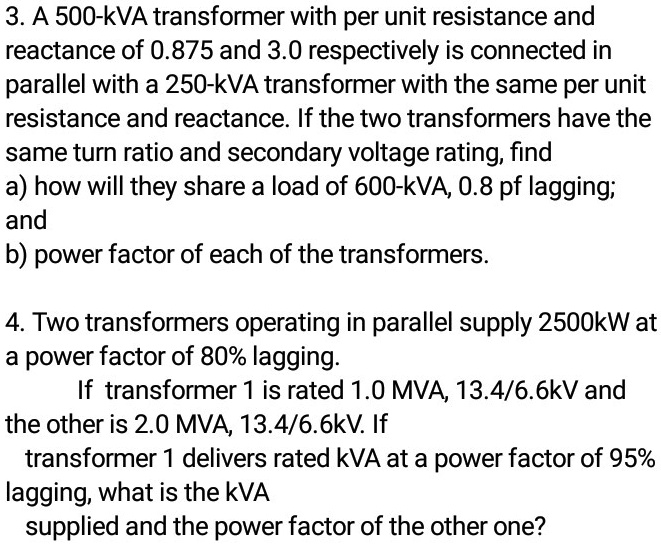 SOLVED: 3. A 500-kVA transformer with a per unit resistance and reactance of 0.875 and 3.0 ...