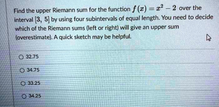 find the upper riemann sum for the function f z 22 2 over the interval 3 5 by using four ...