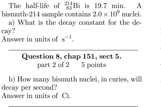 The half-life of ^21483Bi is 19.7 min. A bismuth-214 sample contains 2. ...