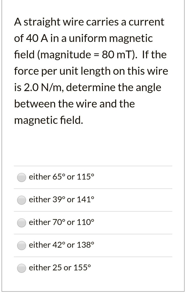 SOLVED: A straight wire carries a current of 40 A in a uniform magnetic ...