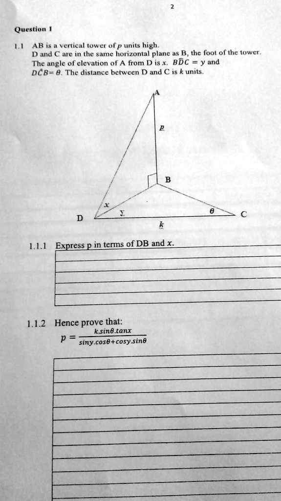 Question 1 1.1 AB is a vertical tower of p units high. D and C are in the same horizontal plane ...