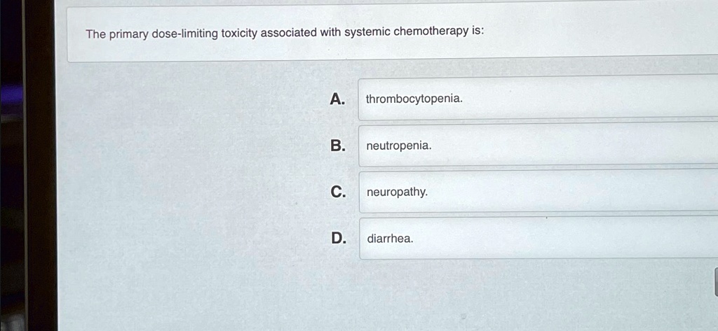 the primary dose limiting toxicity associated with systemic ...