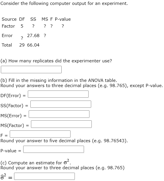 [GET ANSWER] consider the following computer output for an experiment source df ss ms f p value ...