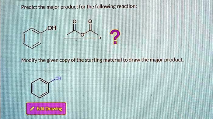 SOLVED: Predict the major product for the following reaction: OH → ? Modify the given copy of ...