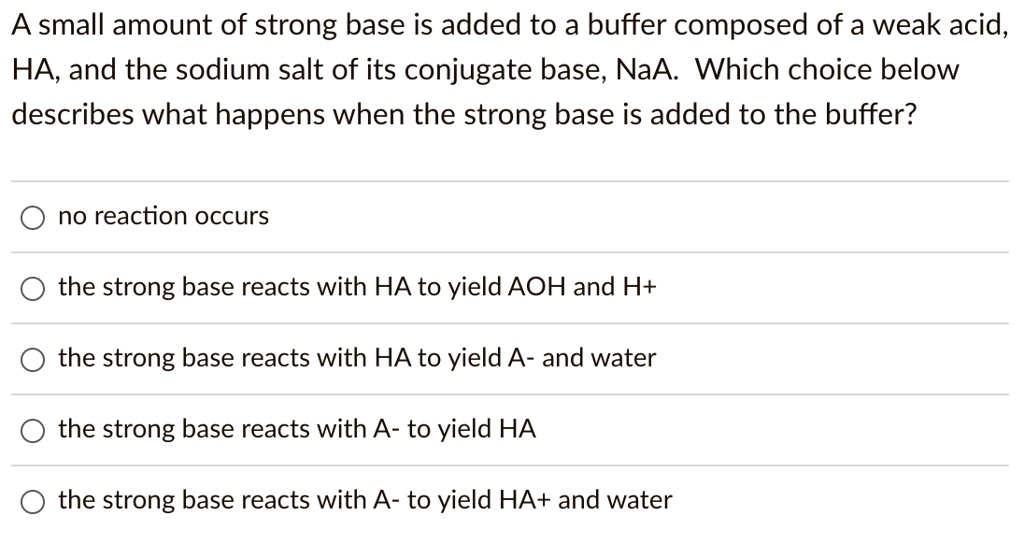 SOLVED: A small amount of strong base is added to a buffer composed of a weak acid, HA, and the ...