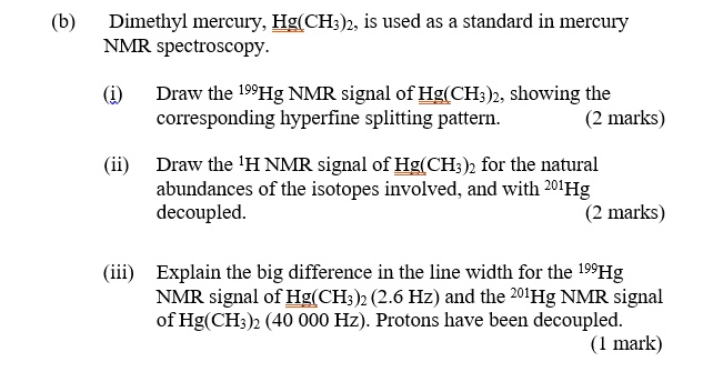 SOLVED: (b) Dimethyl mercury, Hg(CH3)2, is used as a standard in ...