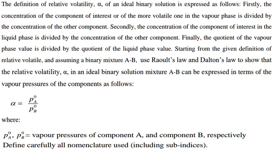 SOLVED: The definition of relative volatility, Î±, of an ideal binary solution is expressed as ...