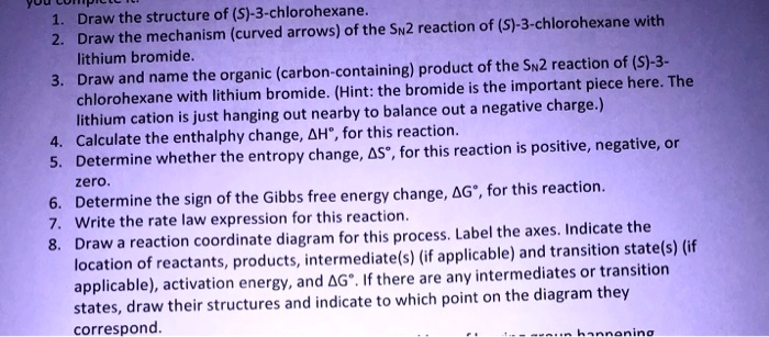 1. Draw the structure of (S)-3-chlorohexane. 2. Draw the mechanism ...
