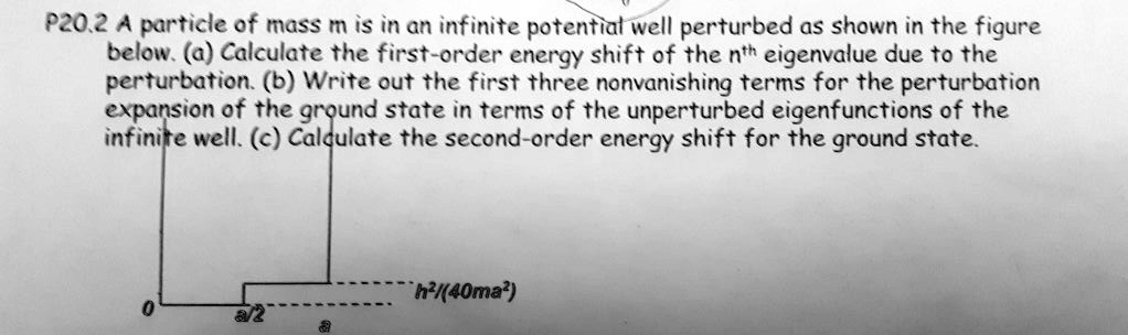 Solved 8202 A Particle Of Mass M Is In An Infinite Potential Well Perturbed As Shown In The 