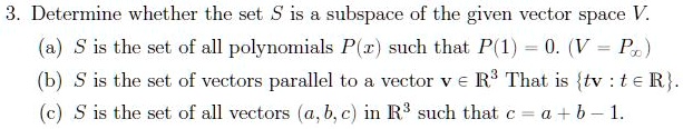 SOLVED: Determine whether the set S is a subspace of the given vector space V. S is the set of ...