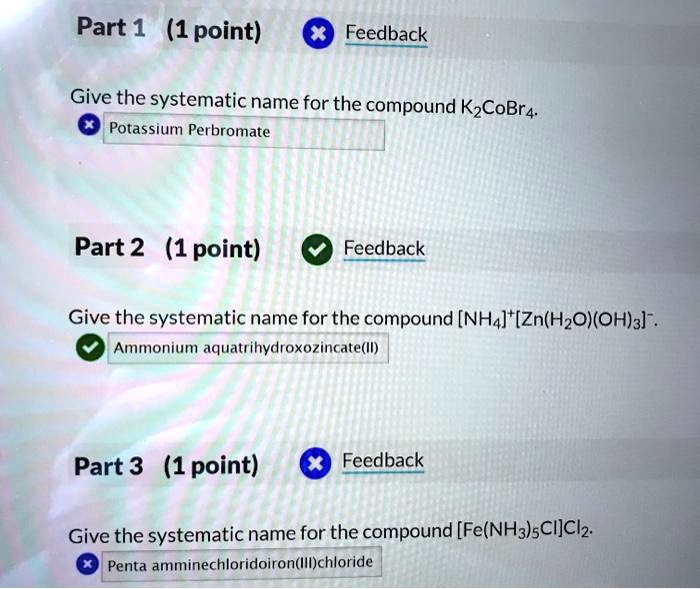 SOLVED:Part 1 (1 point) Feedback Give the systematic name for the ...