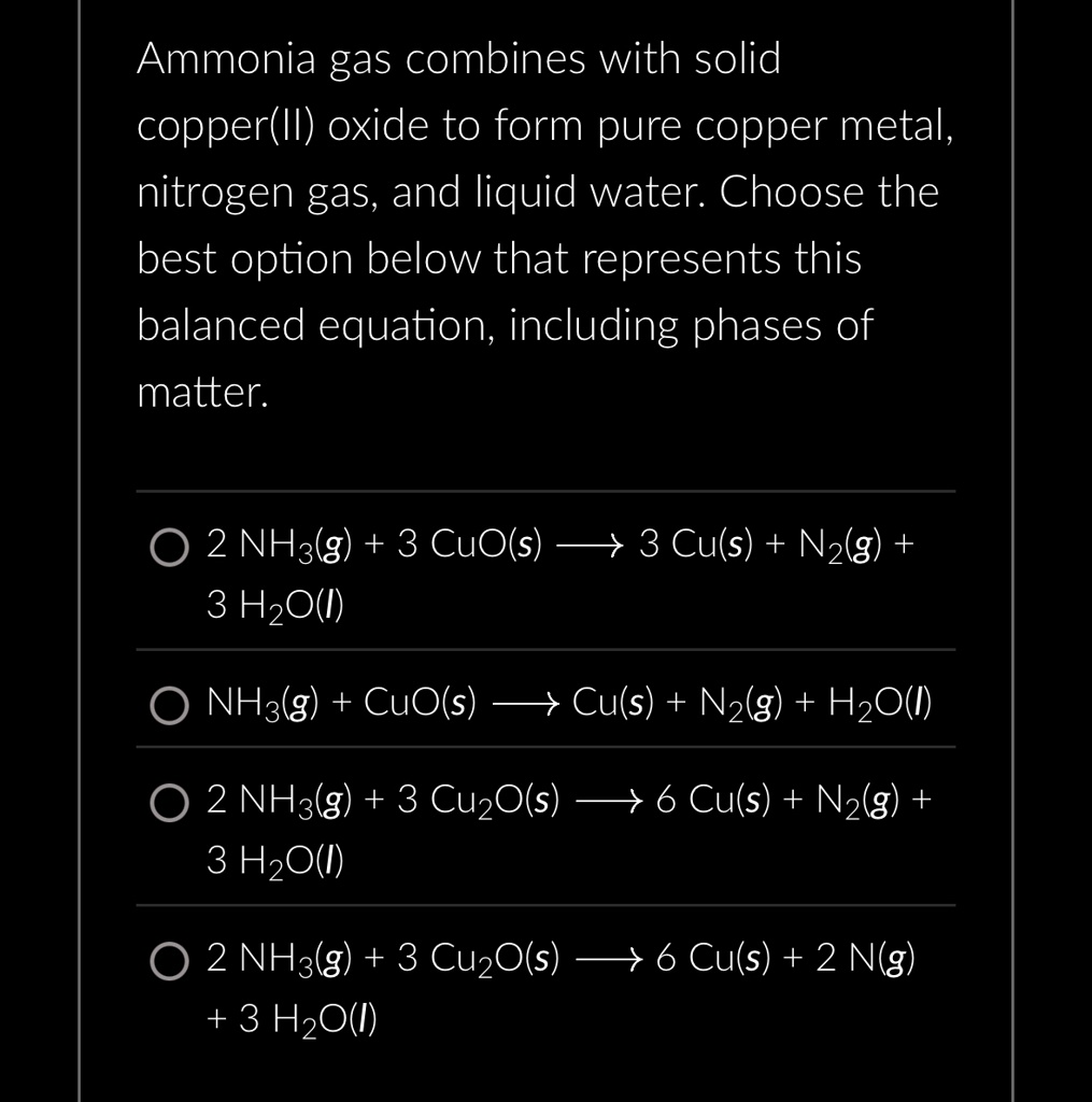 ammonia gas combines with solid copperii oxide to form pure copper ...