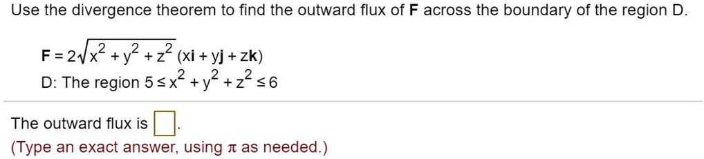 use the divergence theorem to find the outward flux of f across the ...