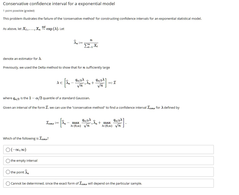SOLVED: Conservative confidence interval for a exponential model point possible (graded) This ...