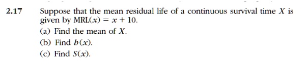 Suppose that the mean residual life of a continuous survival time X is ...