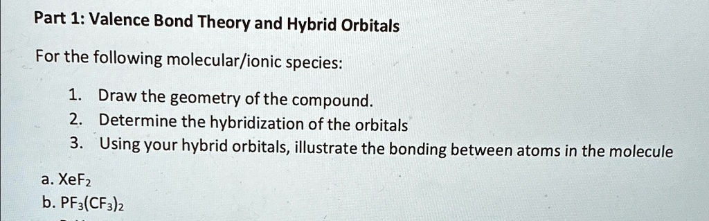 Part 1: Valence Bond Theory and Hybrid Orbitals For the following ...