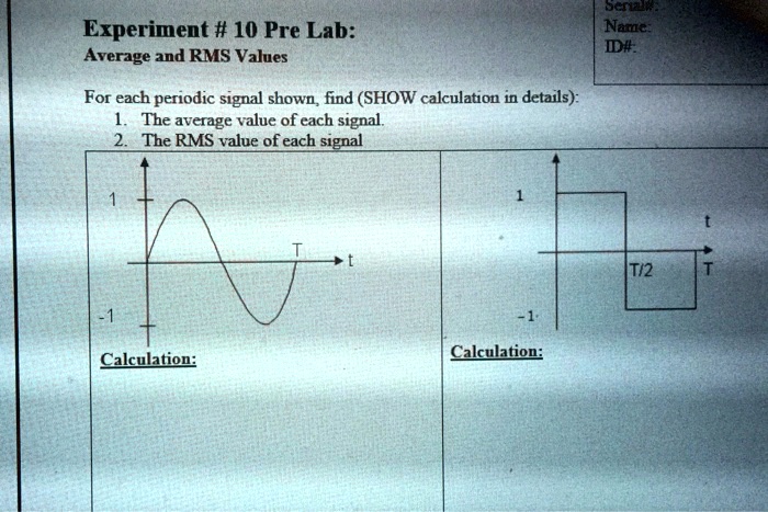SOLVED: Experiment #10 Pre Lab: Average and RMS Values Name: ID#. For each periodic signal shown ...