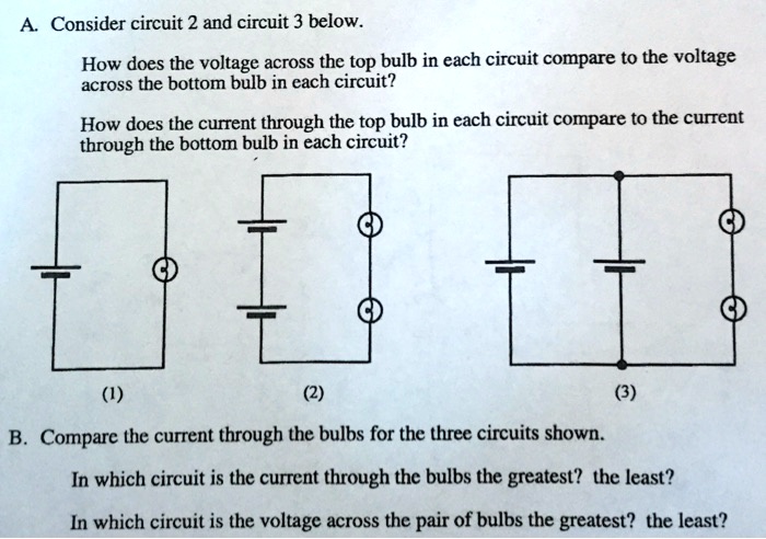 SOLVED: A. Consider circuit 2 and circuit 3 below How does the voltage across the top bulb in ...