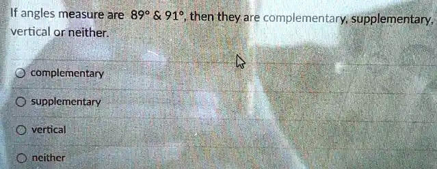 If angles measure 890Â° and 919Â°, then they are complementary ...