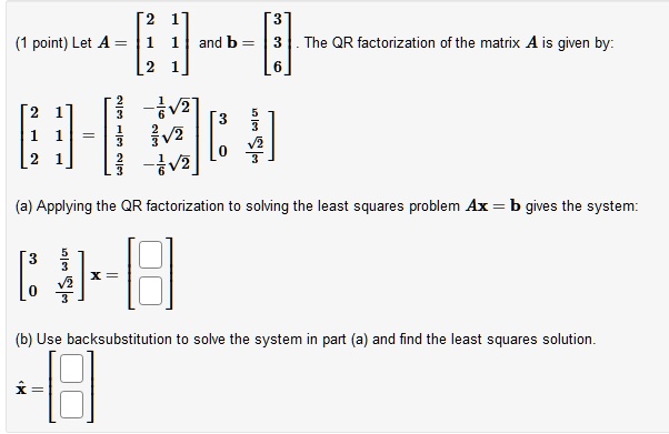 Solved Point Let A And B The Qr Factorization Of The Matrix A Is