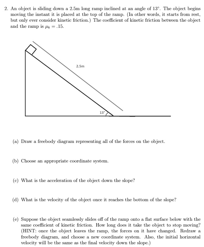 2. An object is sliding down a 2.5m long ramp inclined at an angle of ...