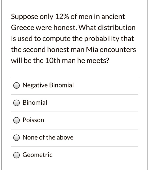 suppose only 12 of men in ancient greece were honest what distribution ...