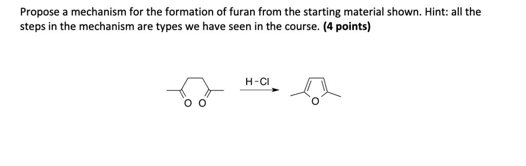SOLVED: Propose a mechanism for the formation of furan from the ...