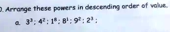 SOLVED: Arrange these powers in descending order of value 3' ; 42; 18 : ...
