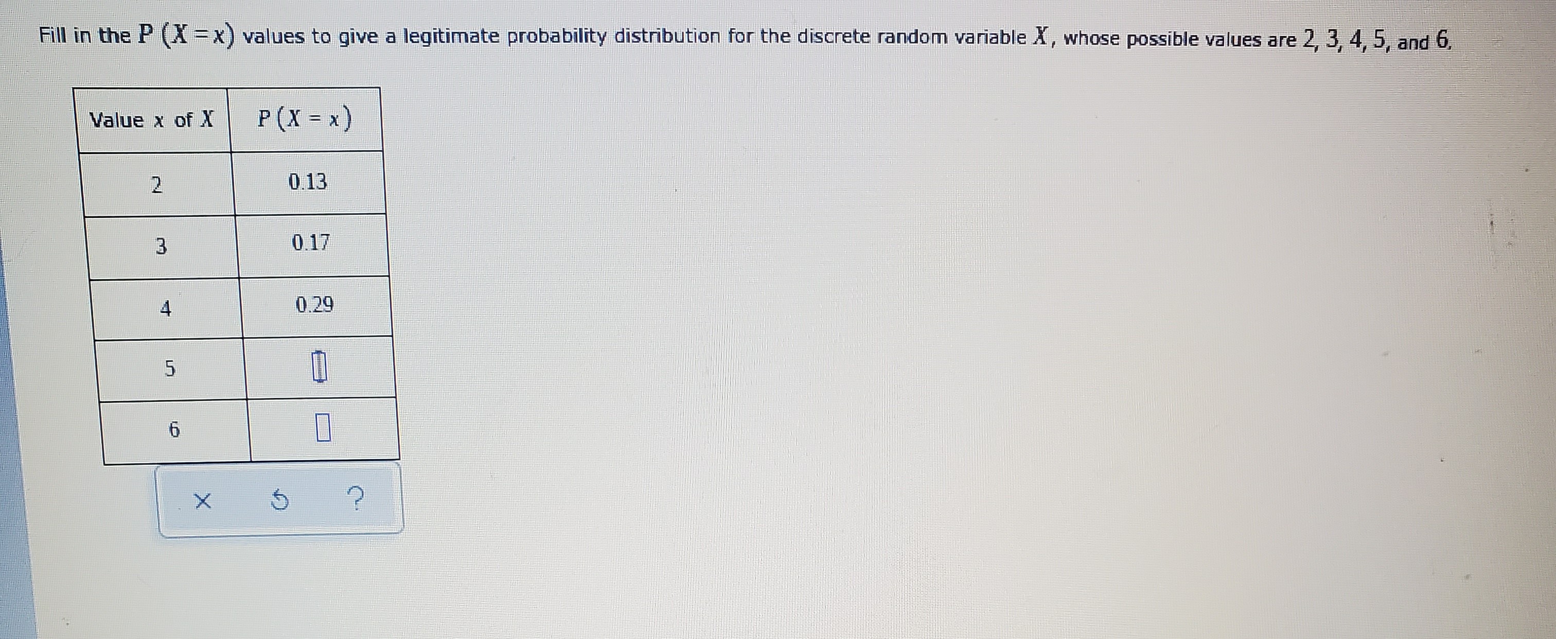 SOLVED: Fill in the P(X=x) values to give a legitimate probability ...