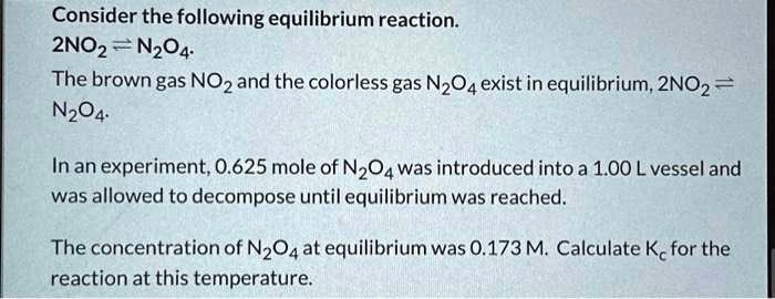 SOLVED: Consider the following equilibrium reaction: 2NO2 ⇌ N₂O4. The ...