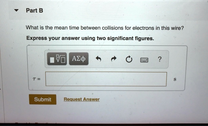 SOLVED: What is the mean time between collisions for electrons in this ...