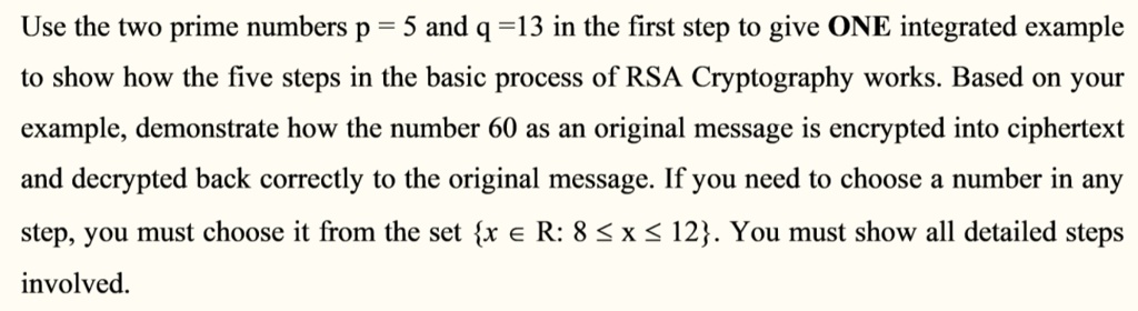 SOLVED: Use the two prime numbers p 5 and q =13 in the first step to ...