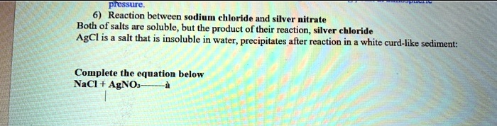 SOLVED: Disure Reaction between sodium chloride and silver nitrate Both ...